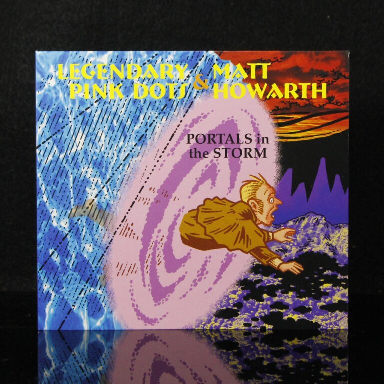 LEGENDARY PINK DOTS & MATT HOWARTH - Portals in the Storm - Soleilmoon.com